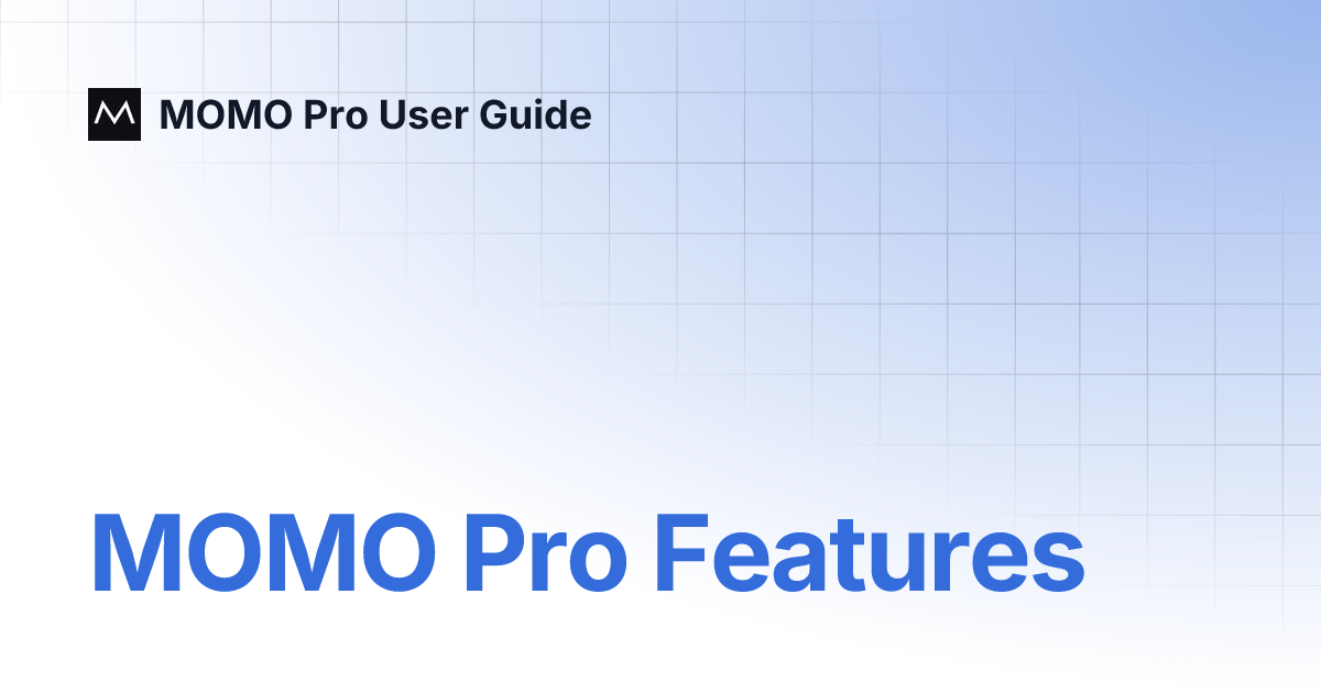 MOMO Pro Features | MOMO Pro User Guide
