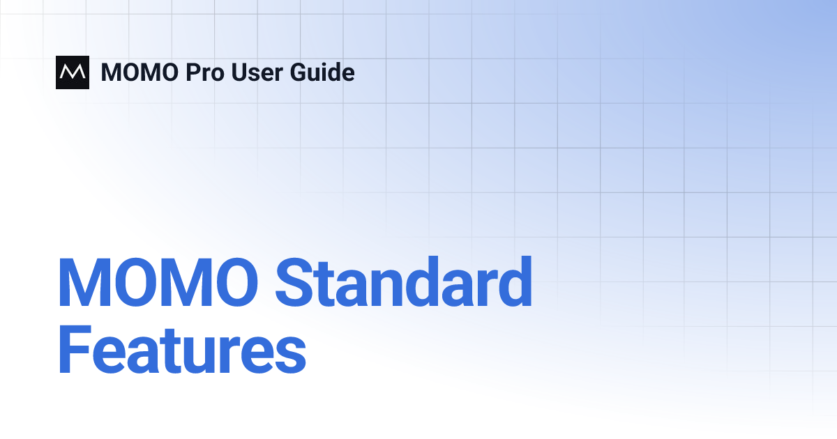MOMO Standard Features | MOMO Pro User Guide