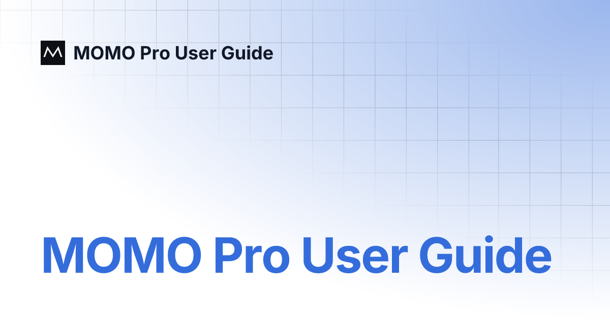 MOMO Pro User Guide | MOMO Pro User Guide